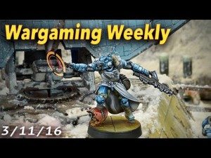 Wargaming Weekly! 3/11/16